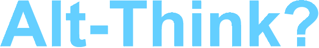 So What’s Alt – Think? – Alt-Think